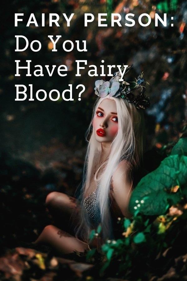 3 Signs Of A Fairy Person: Do You Have Fairy Blood?
